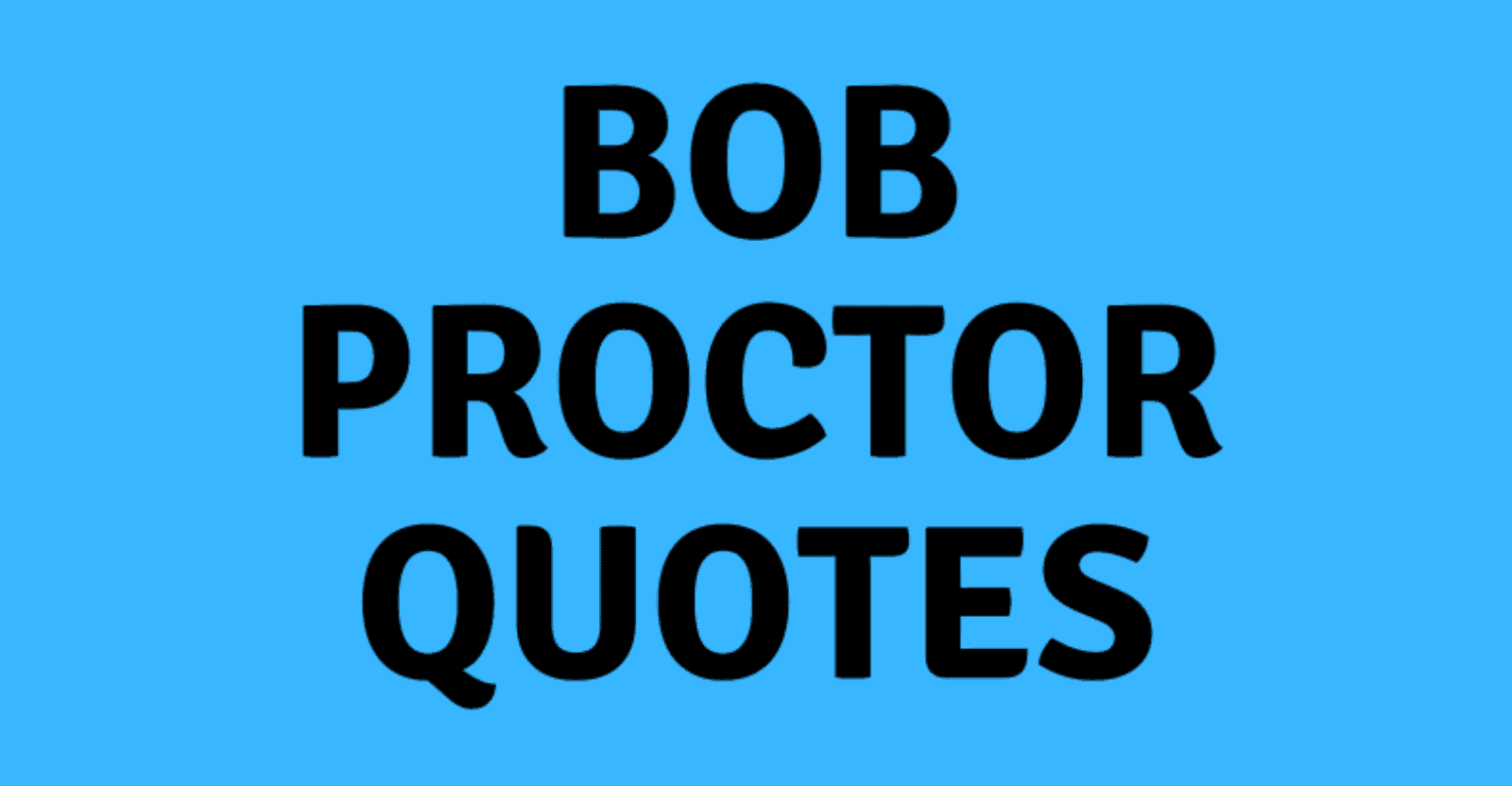 The 53 Most Inspiring Bob Proctor Quotes - AnQuotes.com