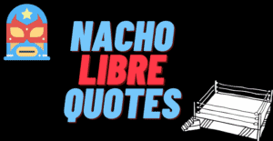 35 of the Funniest Nacho Libre Quotes - AnQuotes.com
