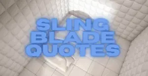 The 21 Most Memorable Sling Blade Quotes - AnQuotes.com