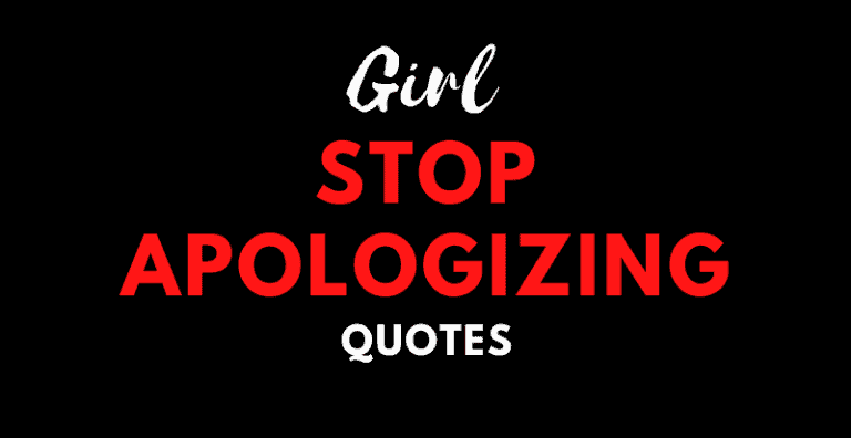 45 Most Insightful Girl Stop Apologizing Quotes - AnQuotes.com