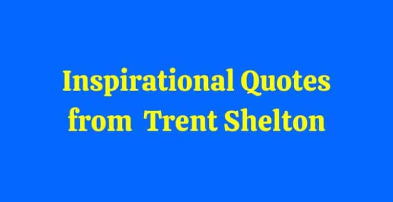 The 27 Best Trent Shelton Quotes to Spark Inspiration